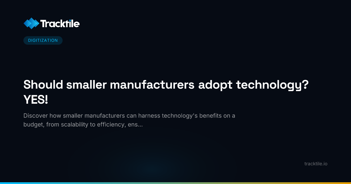 Should smaller manufacturers adopt technology? YES! | Tracktile