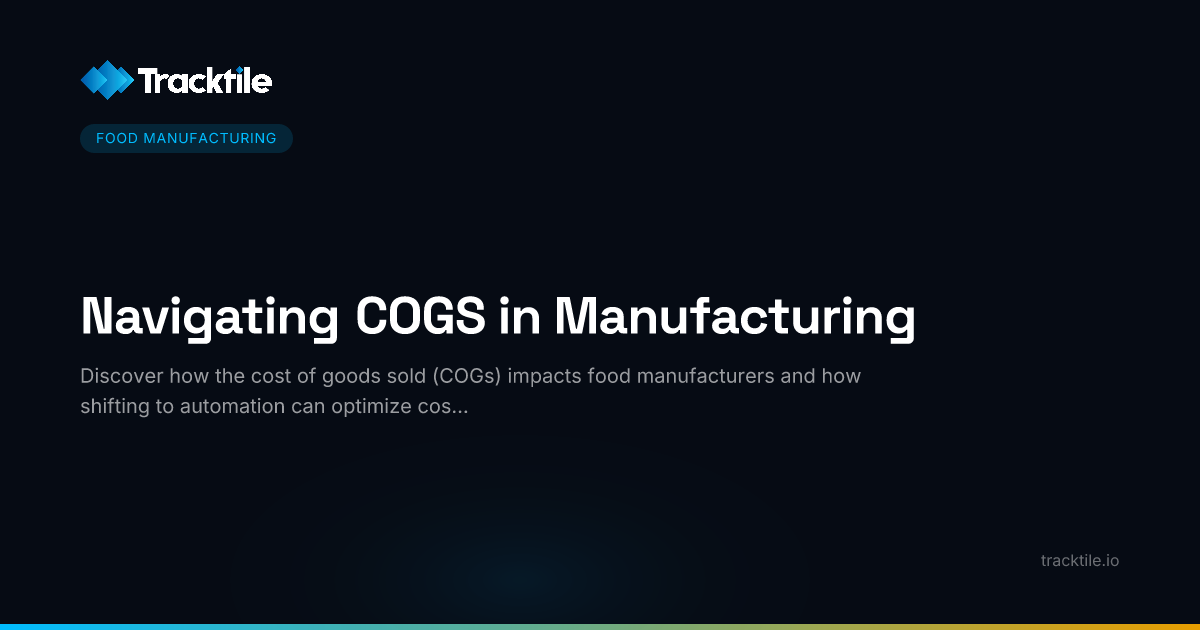 Navigating COGS in Manufacturing | Tracktile